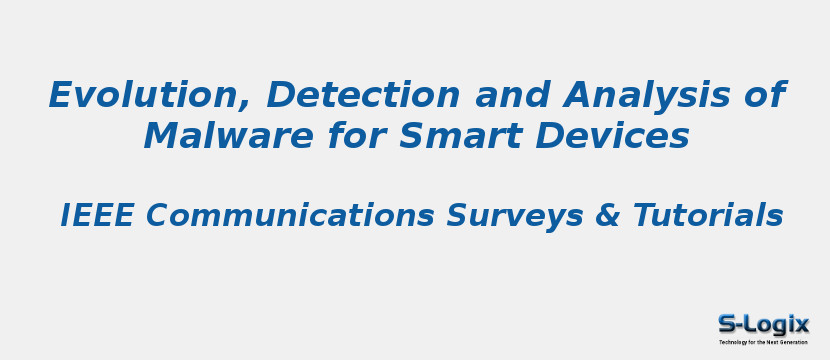 Evolution,Detection and Analysis of Malware for Smart Devices | S-Logix
