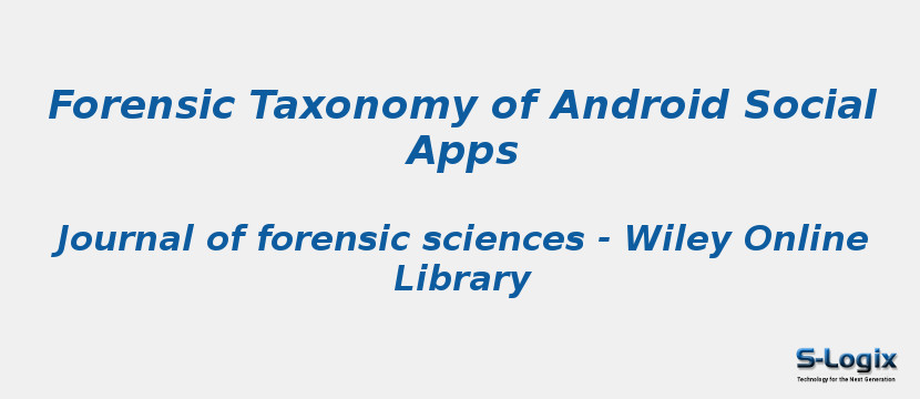 Forensic Taxonomy Of Android Social Apps S Logix