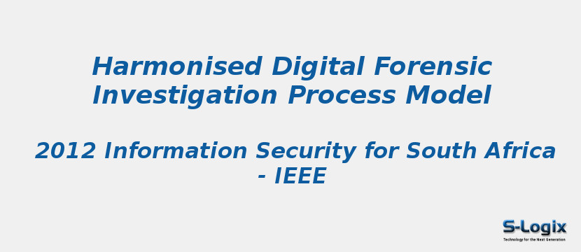 Harmonised Digital Forensic Investigation Process Model | S-Logix