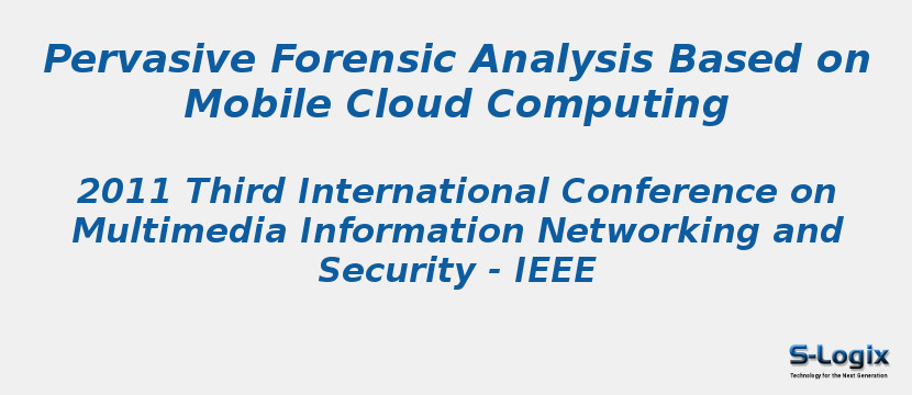 Pervasive Forensic Analysis Based On Mobile Cloud Computing S Logix