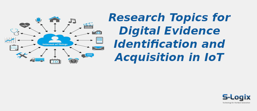 Essential Topics for Digital Evidence Identification in IoT | S-Logix