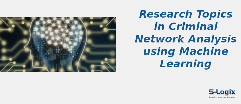 Hot Topics In Criminal Network Analysis Using Machine Learning S Logix