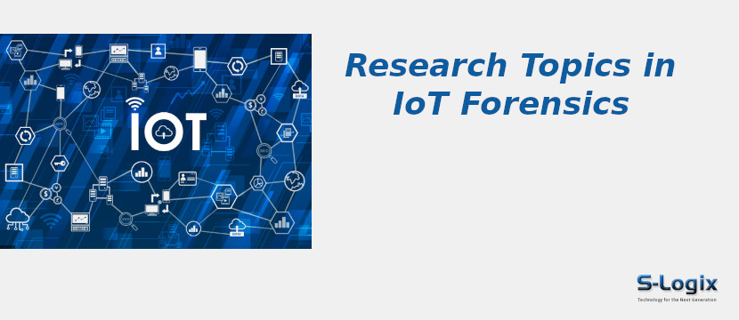 Interesting Research Topics in IoT Forensics | S-Logix