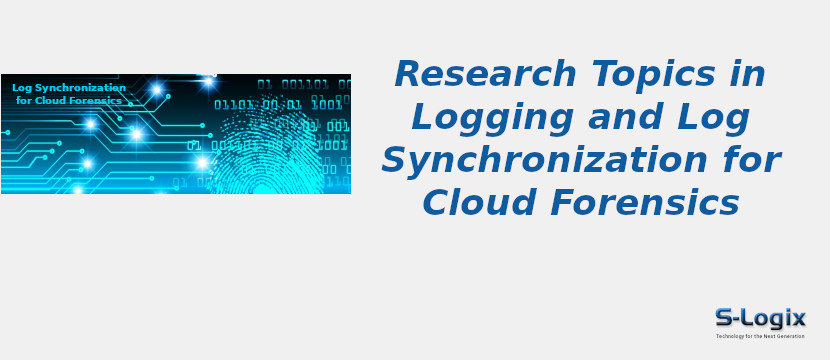 Trending Cloud Forensics Topics For Log Synchronization S Logix