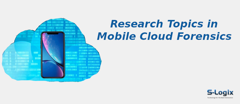Trending Research Topics in Mobile Cloud Forensics | S-Logix