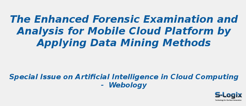 The Enhanced Forensic Examination and Analysis for Mobile Cloud | S-Logix