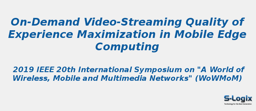 On-Demand Video-Streaming QOE Maximization in Mobile Edge | S-Logix