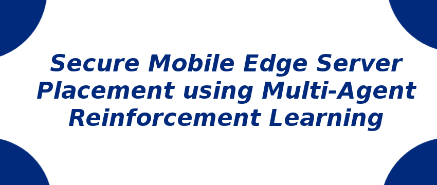 Mobile Edge Server Placement using Multi-Agent Reinforcement | S-Logix