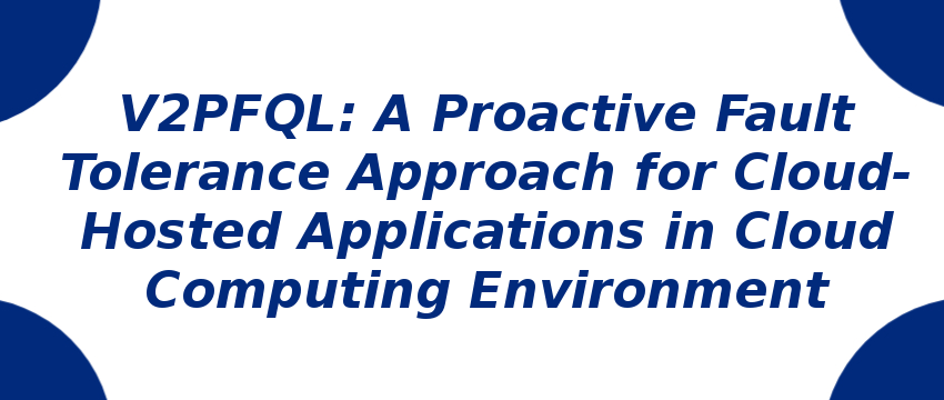V2pfql A Proactive Fault Tolerance Approach S Logix