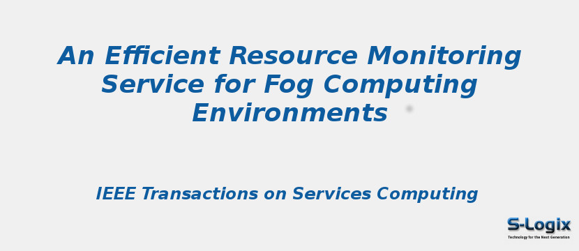 An Efficient Resource Monitoring Service For Fog Computing S Logix