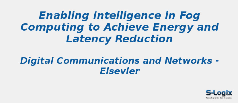 Fog Computing To Achieve Energy And Latency Reduction S Logix