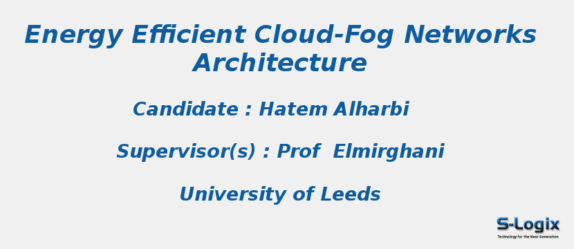 Energy Efficient Cloud-Fog Networks - PHD Thesis | S-Logix