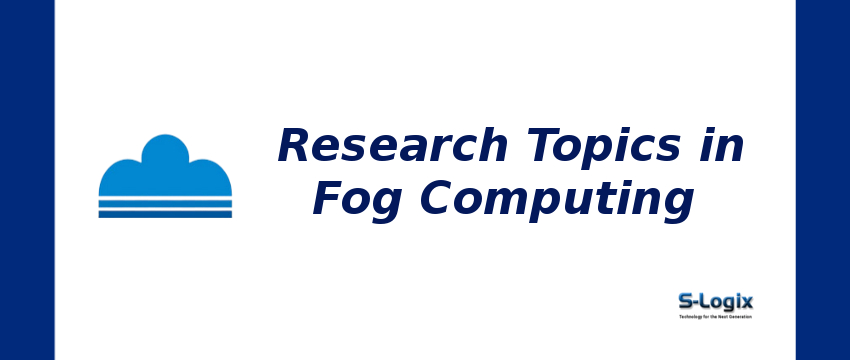 Fog Computing Research Topics In Fog Computing 2025 S Logix 7838