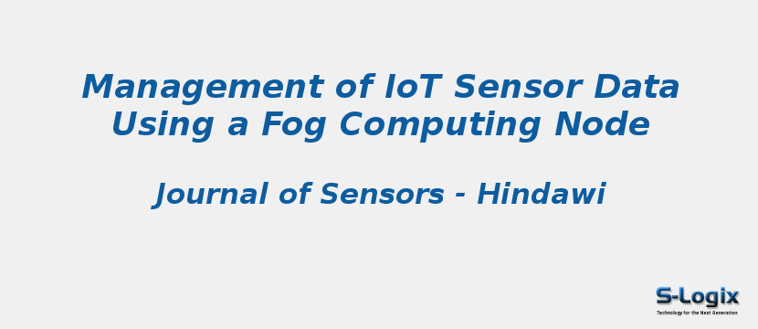 Management of IoT Sensor Data Using a Fog Computing Node | S-Logix