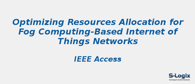 Optimizing Resources Allocation for Fog Computing | S-Logix