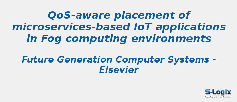 QoS-aware placement of microservices-based IoT applications | S-Logix