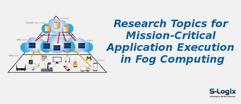 PhD Topics for Mission-Critical Application Execution in Fog | S-Logix