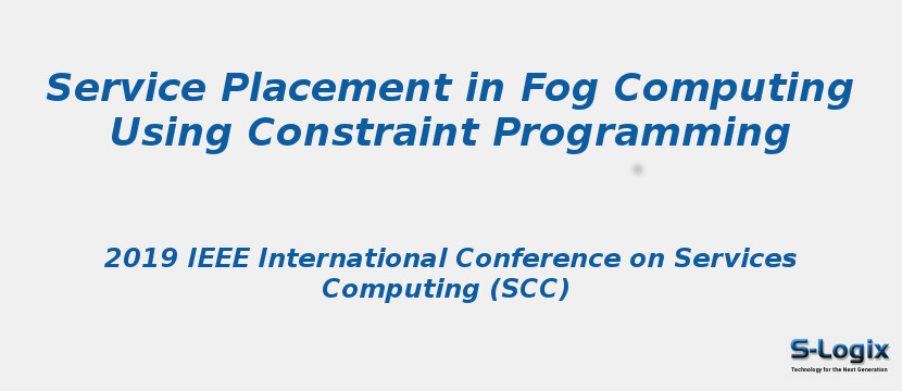 Service Placement in Fog Computing Using Constraint Programming | S-Logix