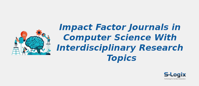 Impact Factor Journals in Computer Science 2021| S-Logix