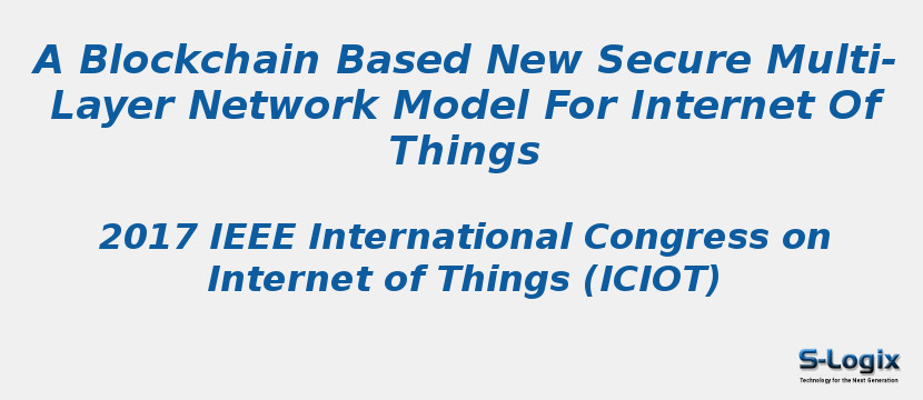 A Blockchain Based New Secure Multi Layer Network Model S Logix