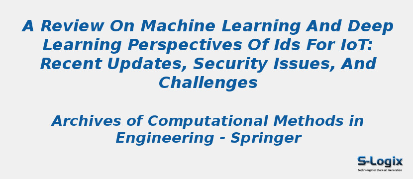 Machine Learning and Deep Learning Perspectives of IDS for IoT | S-Logix