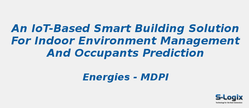 An IoT-Based Smart Building Solution for Indoor Environment | S-Logix