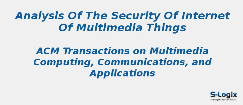 Analysis of the Security of Internet of Multimedia Things | S-Logix
