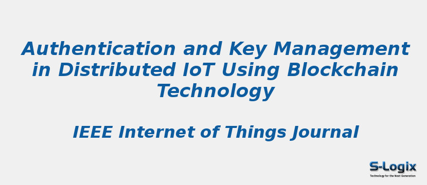 Authentication And Key Management In Iot Using Blockchain S Logix