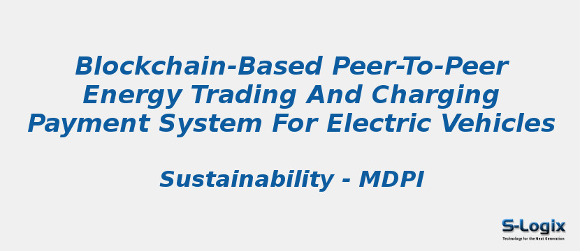 Blockchain-Based Peer-to-Peer Energy Trading and Charging | S-Logix