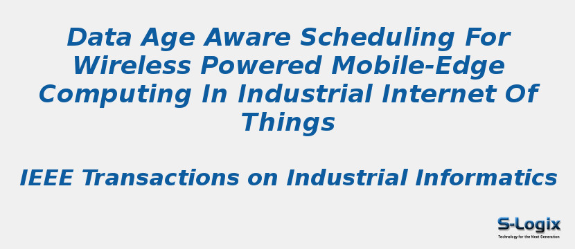 Data Age Aware Scheduling For Wireless Powered Mobile Edge S Logix