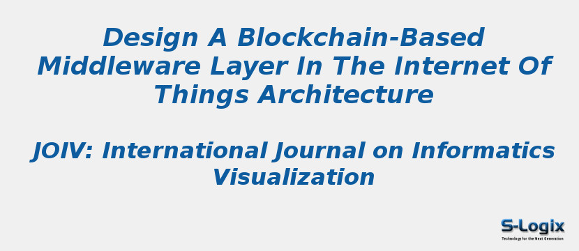 Design A Blockchain Based Middleware Layer In The Iot S Logix