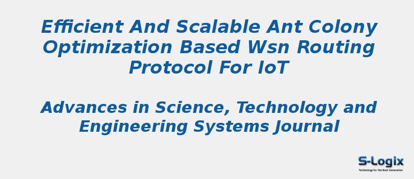 Efficient And Scalable Aco Based Wsn Routing Protocol For Iot S Logix