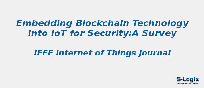 Embedding Blockchain Technology Into Iot For Security S Logix