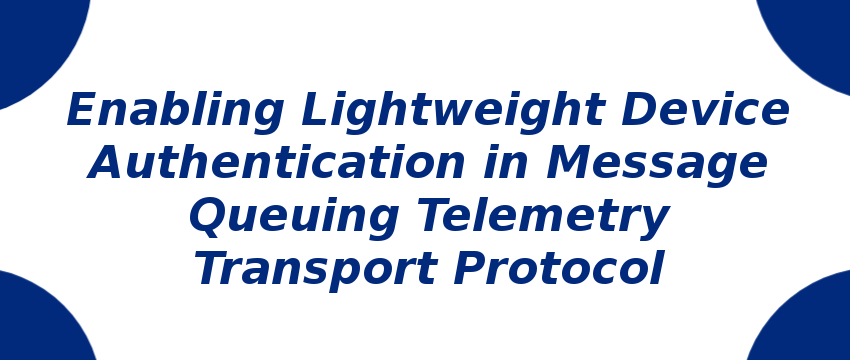 Enabling Lightweight Device Authentication MQTT Protocol | S-Logix