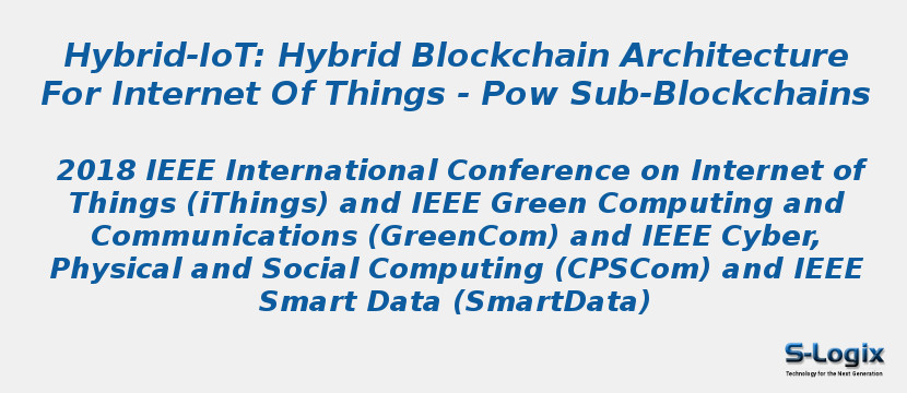 Hybrid Blockchain Architecture for Internet of Things | S-Logix