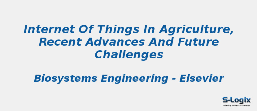 Internet of Things in agriculture, recent advances | S-Logix