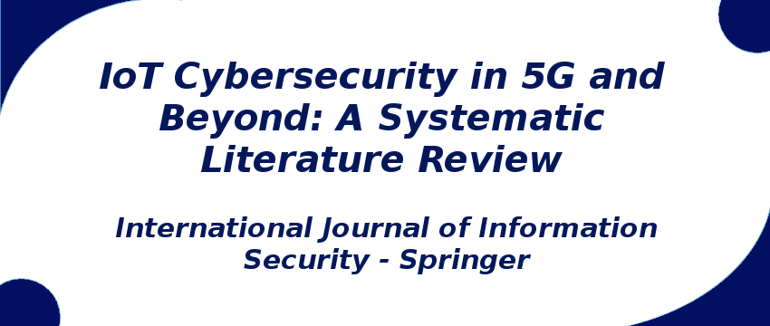 IoT Cybersecurity in 5G and Beyond: A Systematic Literature | S-Logix