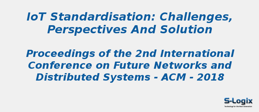 IoT standardisation: challenges, perspectives and solution | S-Logix