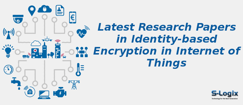 Top 50 Research Papers in Identity-based Encryption in IoT | S-Logix