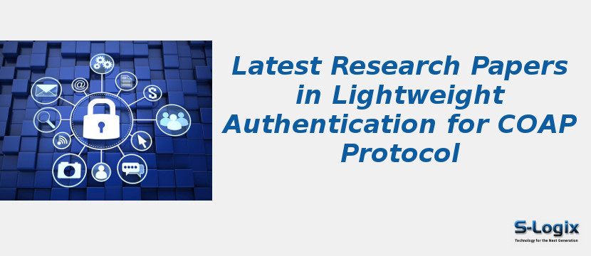 Top 50 Research Papers in Lightweight Authentication for COAP | S-Logix