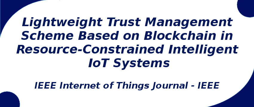 Lightweight Trust Management Scheme Based on Blockchain | S-Logix
