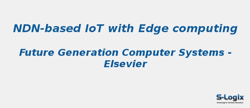 NDN-based IoT with Edge computing | S-Logix