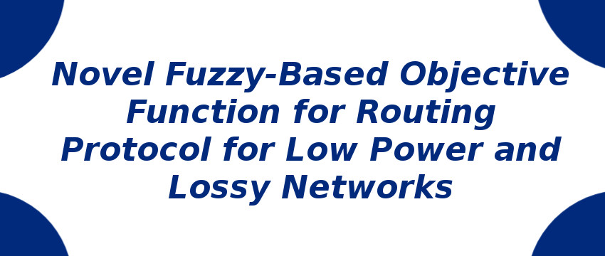 Novel Fuzzy Based Objective Function For Routing Protocol S Logix