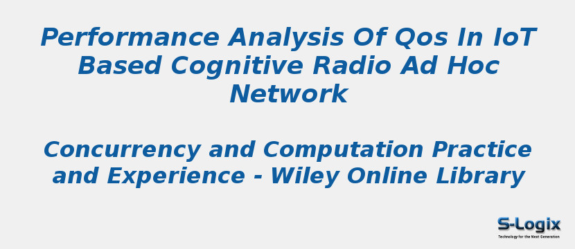 Analysis Of Qos In Iot Based Cognitive Radio Ad Hoc Network S Logix