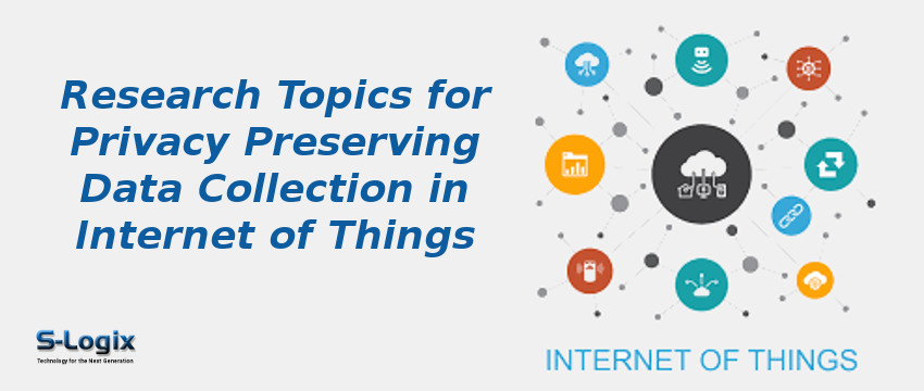 Iot Based Privacy Preserving Data Collection S Logix