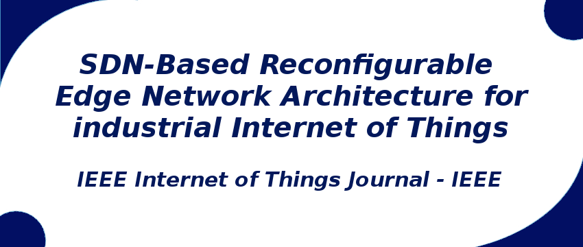 Sdn Based Reconfigurable Edge Network Architecture For Iiot S Logix