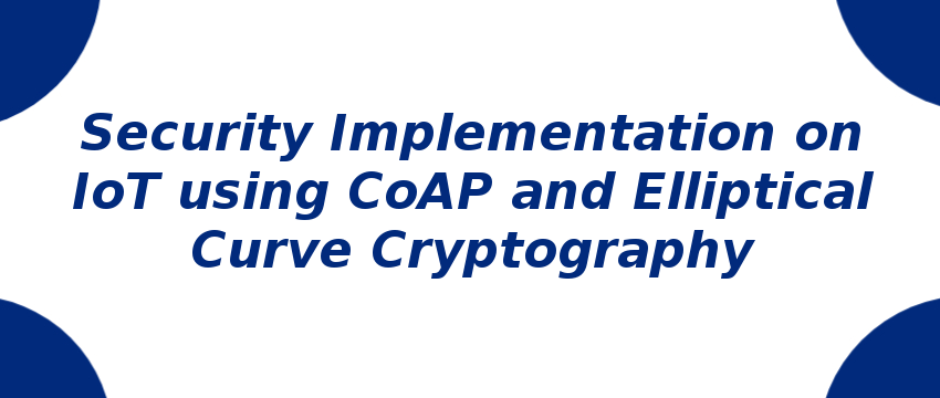 Implementation on IoT using CoAP & Elliptical Curve Cryptography | S-Logix