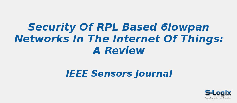 Security Of Rpl Based 6lowpan Networks In Internet Of Things S Logix