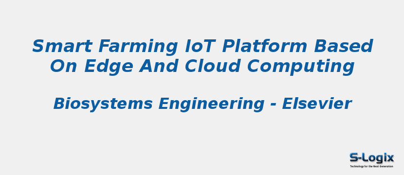 Smart farming IoT platform based on edge and cloud computing | S-Logix