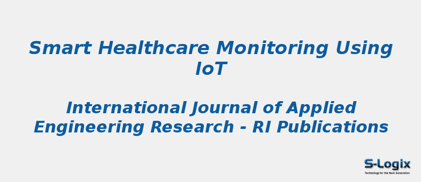 Smart healthcare monitoring using IoT | S-Logix